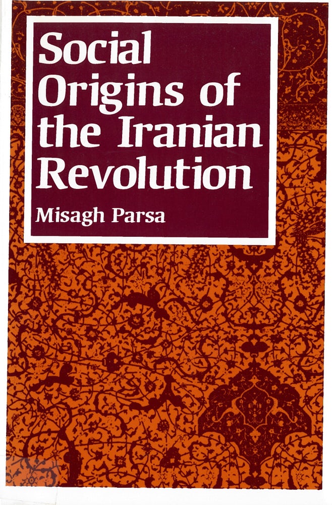 Social Origins of the Iranian Revolution - Rutgers University Press