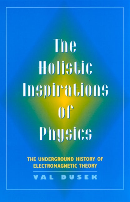 The Holistic Inspiration of Physics - Rutgers University Press