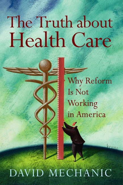 The Truth About Health Care - Rutgers University Press