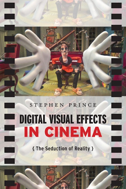 Digital Visual Effects in Cinema - Rutgers University Press