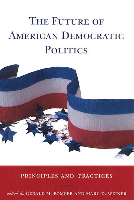 The Future of American Democratic Politics - Rutgers University Press