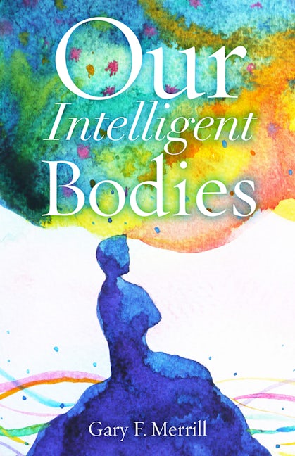 Our Intelligent Bodies - Rutgers University Press