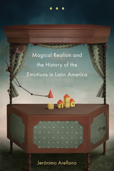 Magical Realism and the History of the Emotions in Latin America ...
